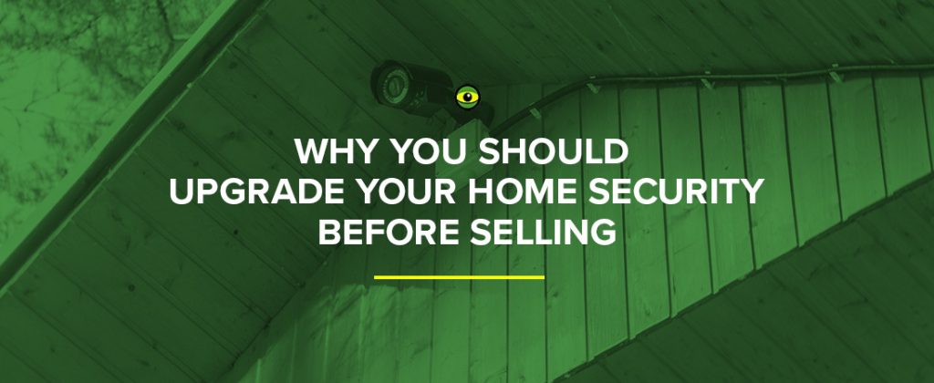 Upgrade your Home Security Before Selling | Security Monster